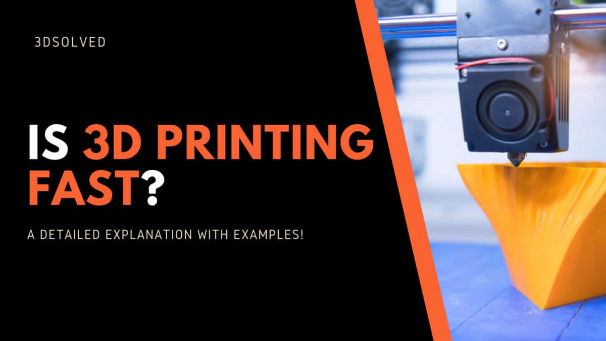 Is 3D printing fast? – 3D Solved