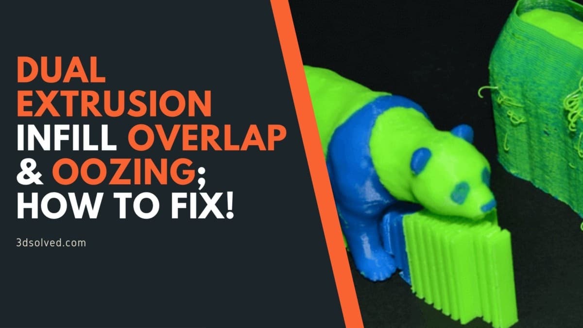 Dual Extrusion Infill Overlap & Oozing; How to Fix! – 3D Solved