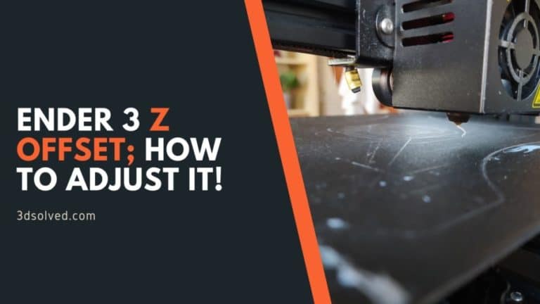 Ender 3 Z Offset; How to adjust it! – 3D Solved
