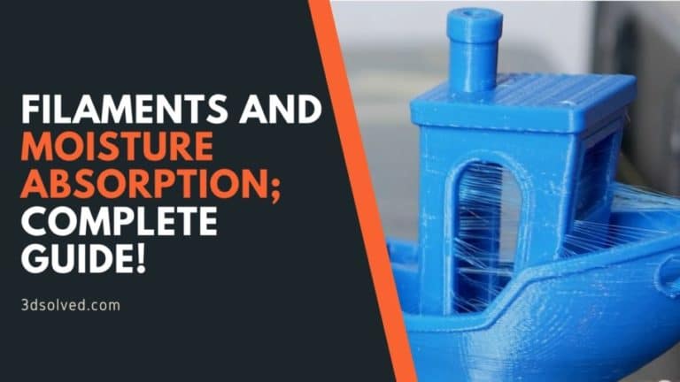 Filaments and Moisture Absorption; Complete Guide! – 3D Solved