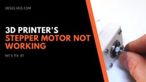 3d printer’s stepper motor not working: let’s fix it! – 3D Solved