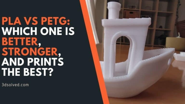 PLA vs PETG: Which one is Better, Stronger, and prints the best? – 3D ...