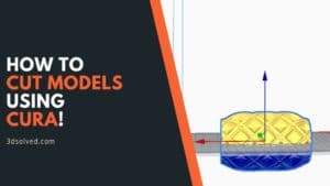 How to cut Models in Cura (There are better alternatives) – 3D Solved