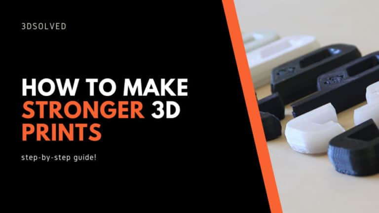 How To Make Stronger 3D Prints Step by step Guide 3D Solved